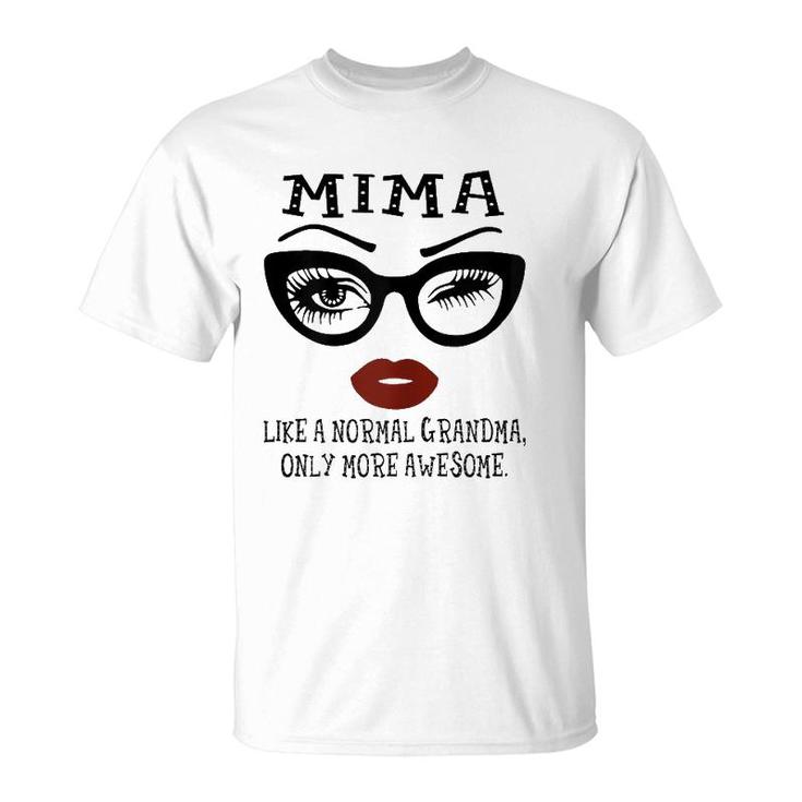 Mima Like A Normal Grandma Only More Awesome T-Shirt | Mazezy